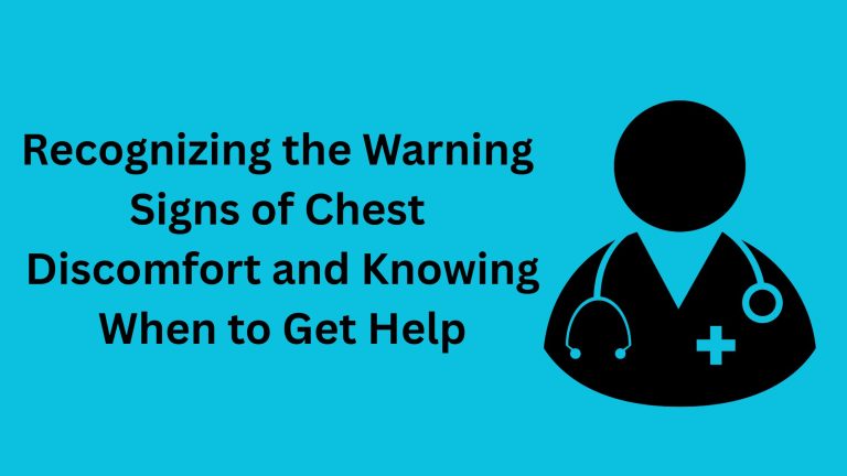 Recognizing the Warning Signs of Chest Discomfort and Knowing When to ...